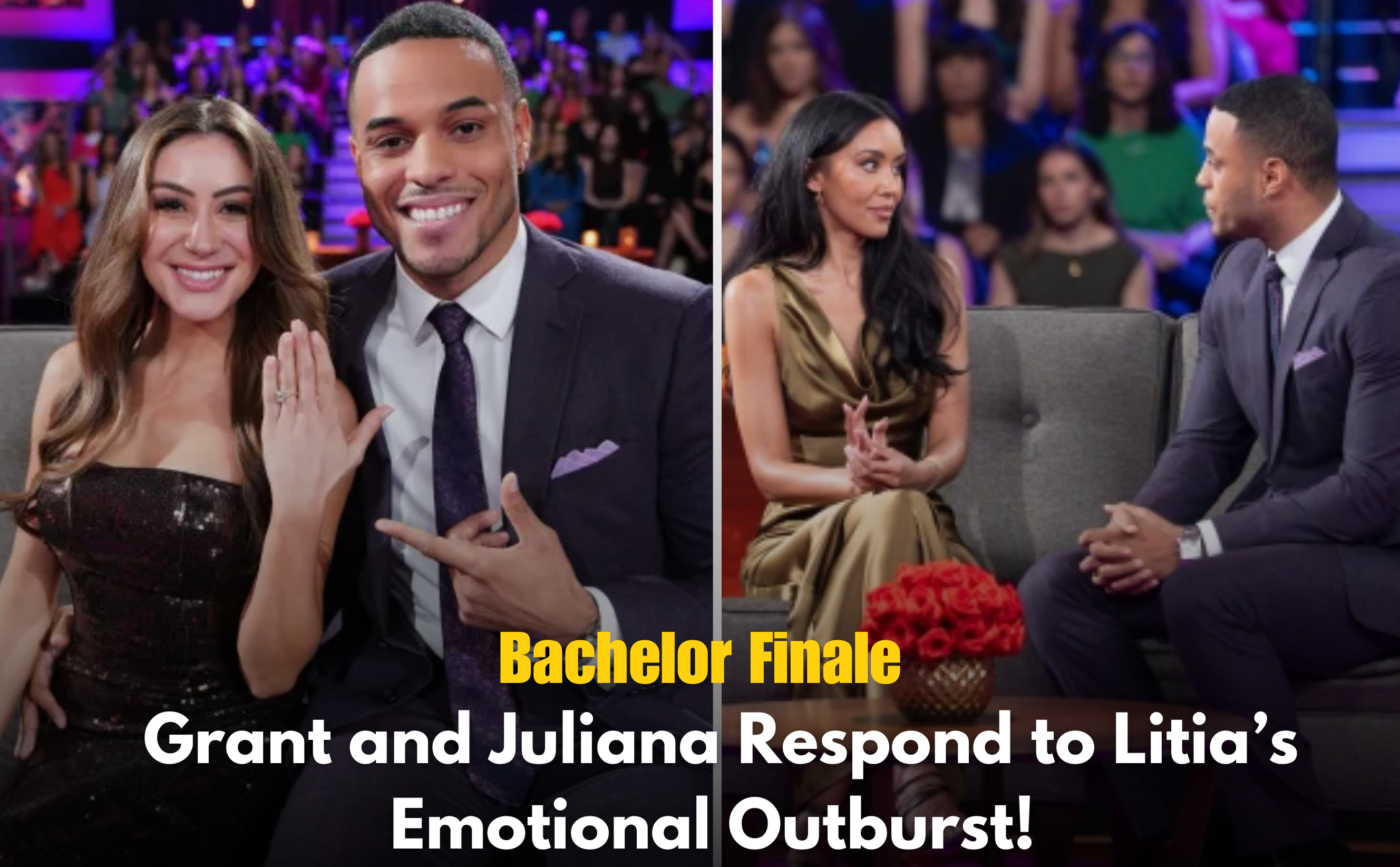 Bachelor Finale Drama! Grant and Juliana Respond to Litia’s Emotional ...