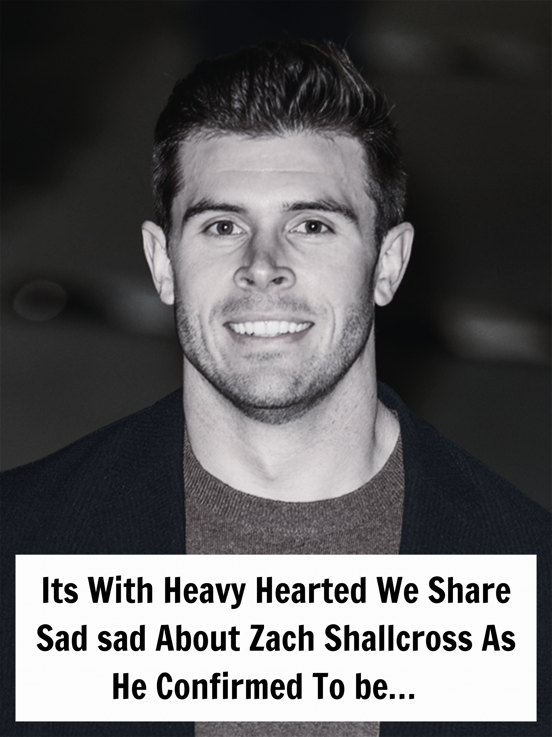 Its With Heavy Hearted We Share Sad sad About Zach Shallcross As He ...